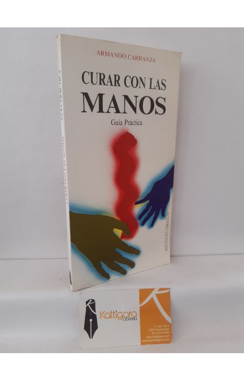 CURAR CON LAS MANOS, GUÍA PRÁCTICA
