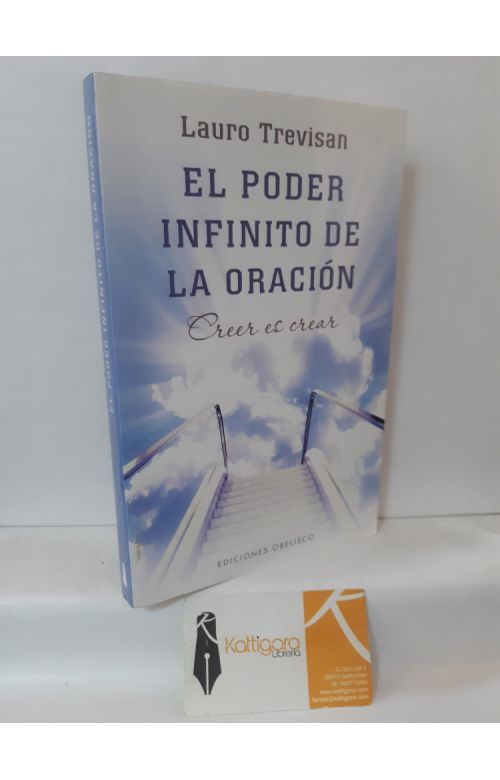 EL PODER INFINITO DE LA ORACIÓN. CREER ES CREAR